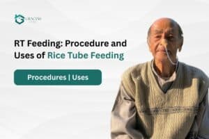 RT Feeding: Procedure and Uses of Rice Tube Feeding